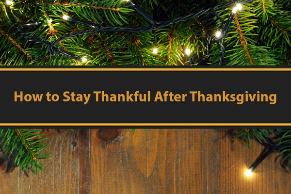 Staying Thankful After Thanksgiving – Lifetones